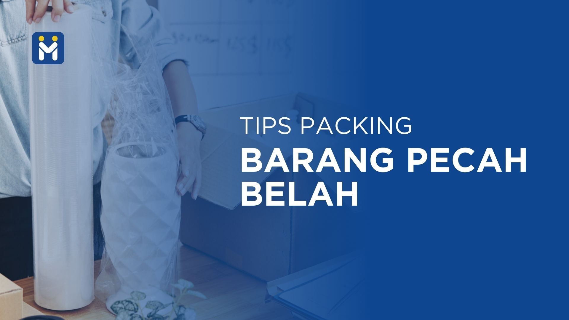 5 Tips Packing Barang Pecah Belah Paling Mudah dan Aman